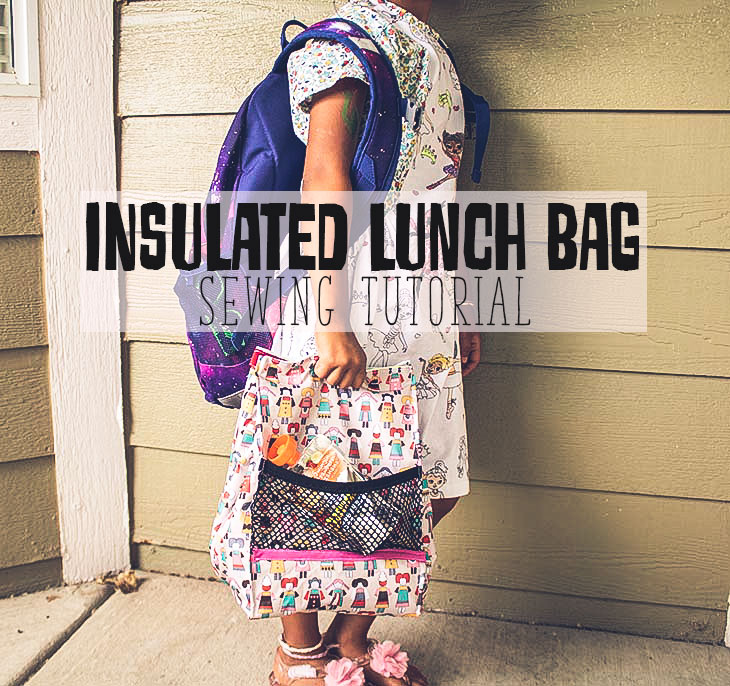 Insulated DIY Lunch Bag - Life Sew Savory