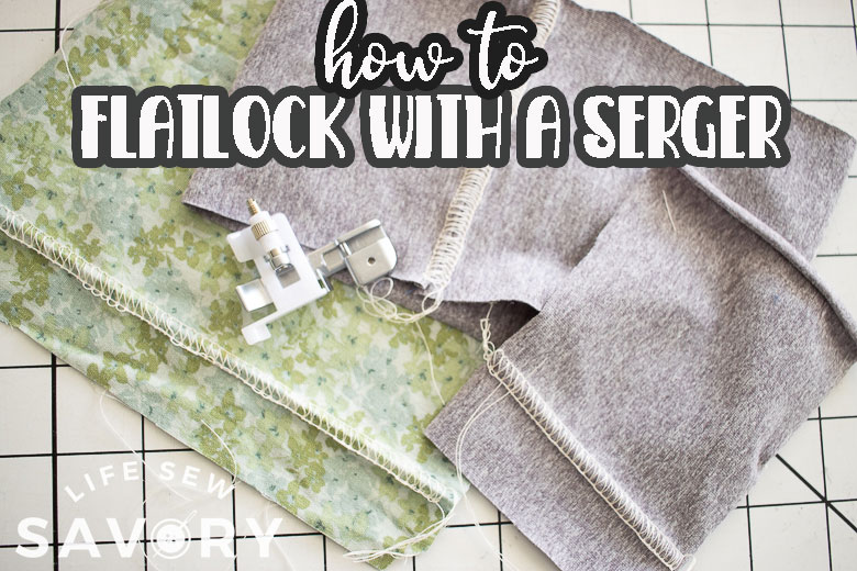 How to flatlock seams with a serger - Life Sew Savory