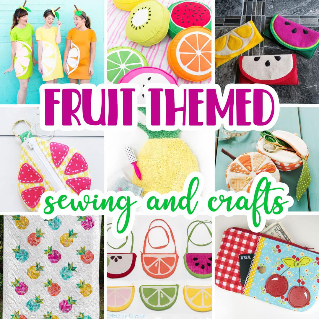 Fruit Themed Sewing and Craft Projects - Life Sew Savory